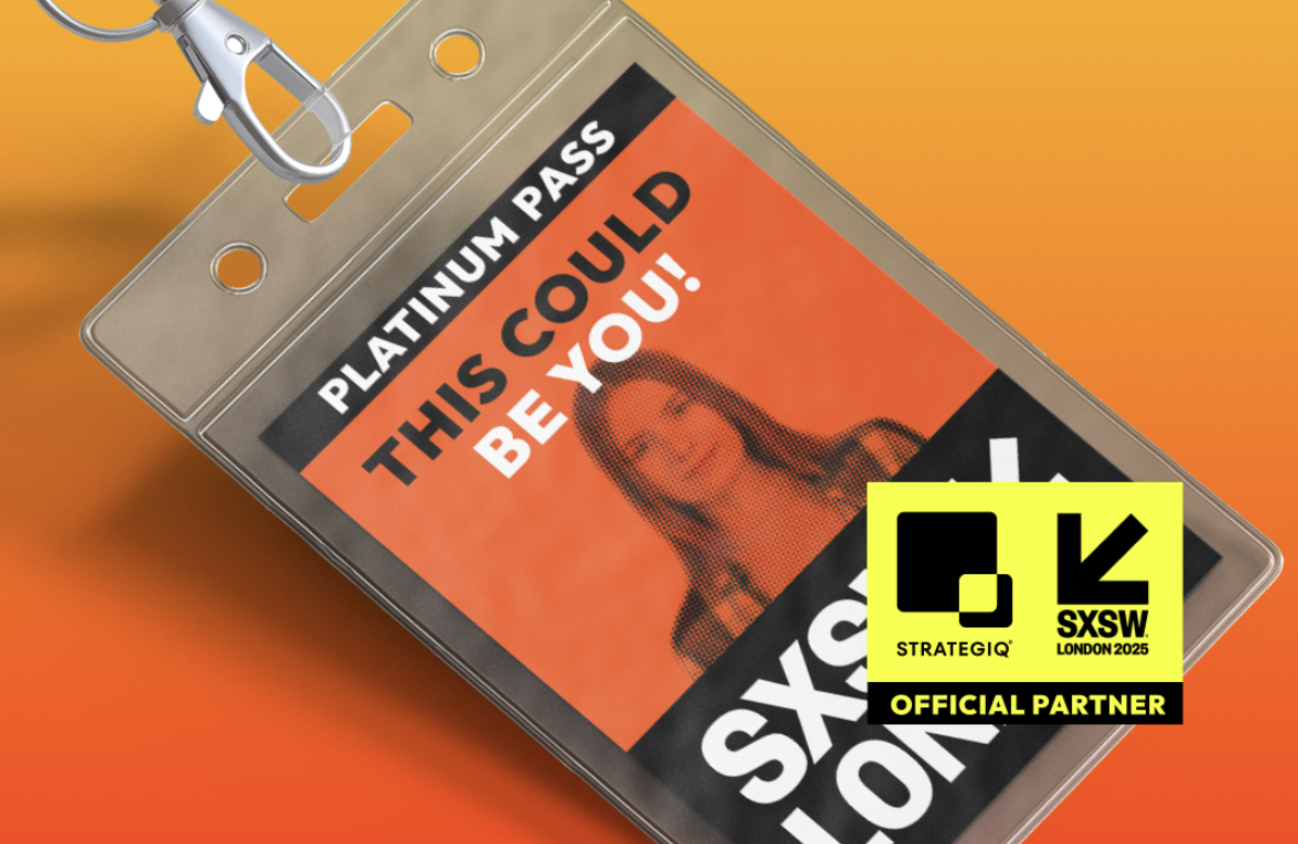 We're giving away a SXSWLondon Platinum Pass worth £1,300* | StrategiQ